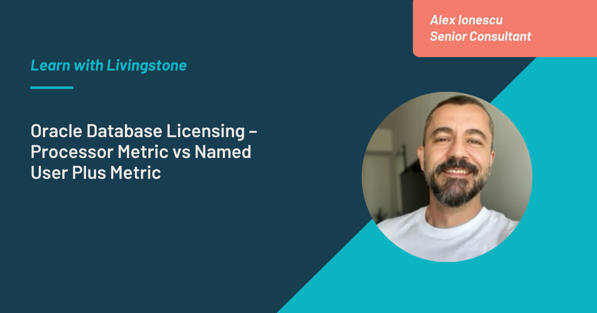 Oracle Database Licensing – Processor Metric vs Named User Plus Metric Oracle Database Licensing – Processor Metric vs Named User Plus Metric